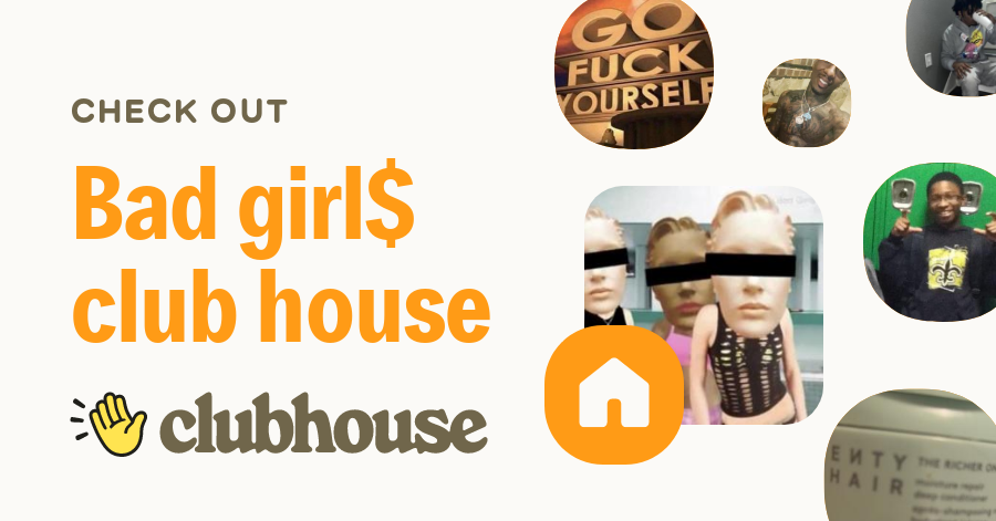 Bad girl$ club house