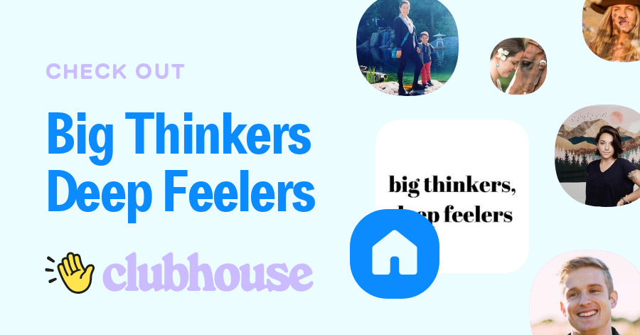 Big Thinkers Deep Feelers