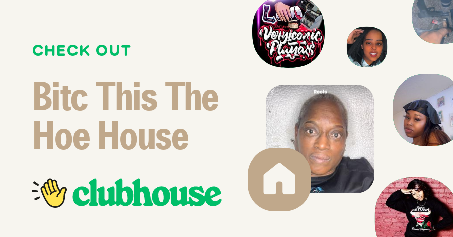 Bitc This The Hoe House