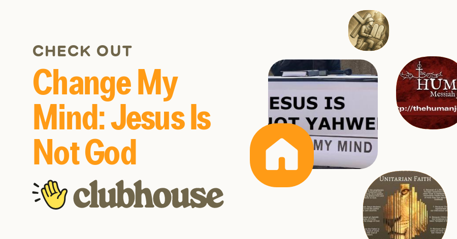 Change My Mind: Jesus Is Not God