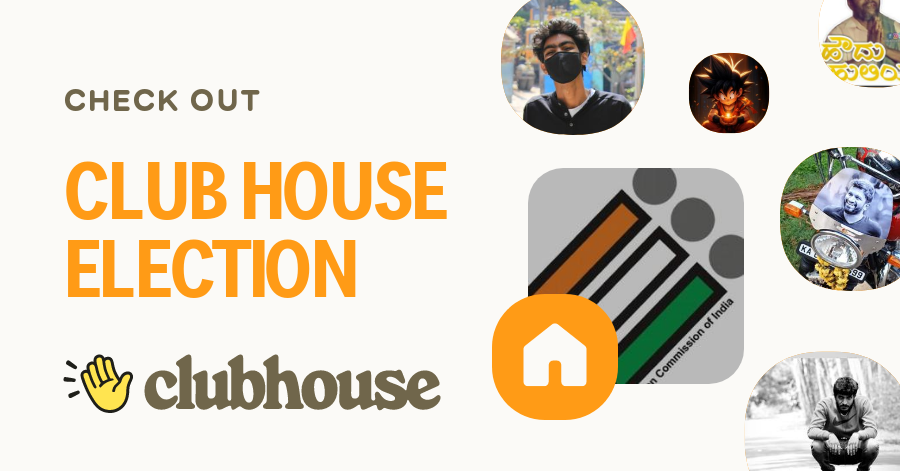 CLUB HOUSE ELECTION