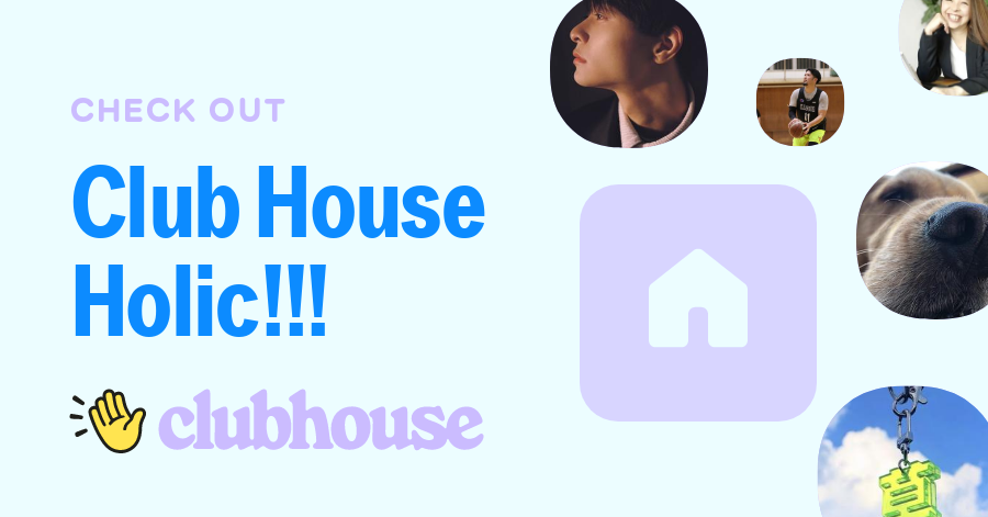 Club House Holic!!!