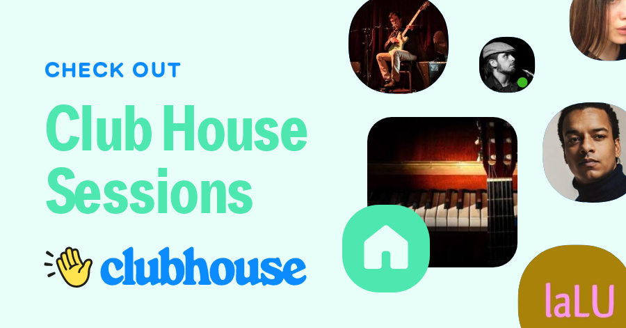 Club House Sessions
