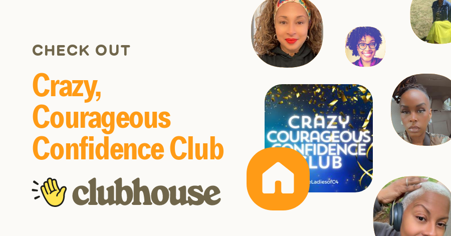 Crazy, Courageous Confidence Club