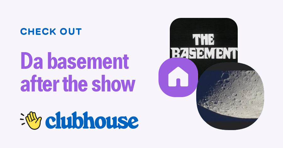 Da basement after the show
