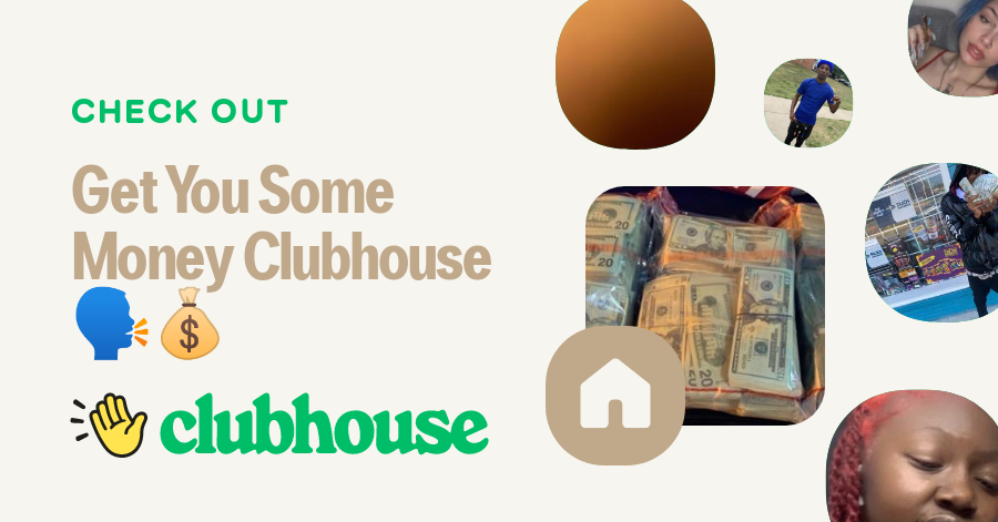 Get You Some Money Clubhouse🗣💰
