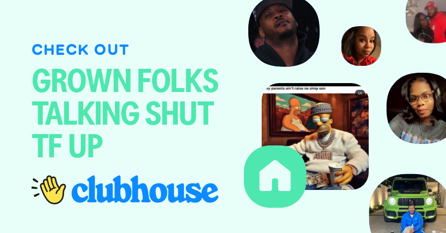GROWN FOLKS TALKING SHUT TF UP