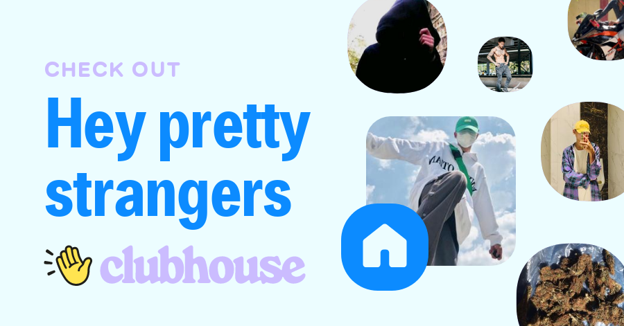 Hey pretty strangers