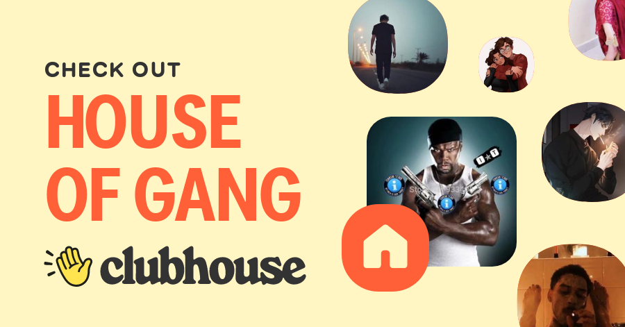 HOUSE OF GANG