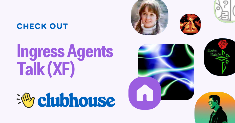 Ingress Agents Talk (XF)