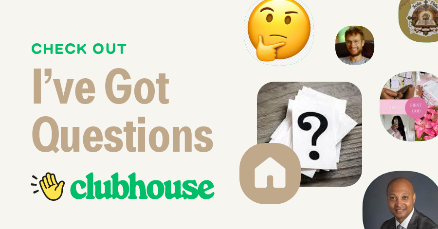 I’ve Got Questions