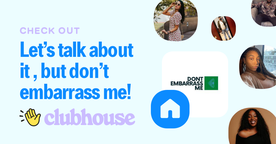 Let’s talk about it , but don’t embarrass me!