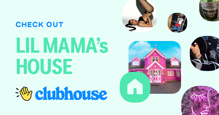 LIL MAMA’s HOUSE