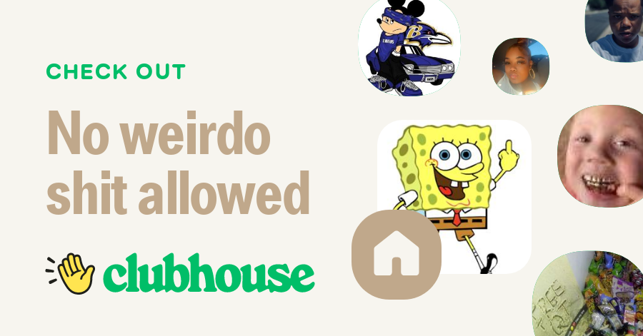 No weirdo shit allowed