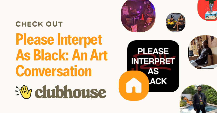 Please Interpet As Black: An Art Conversation