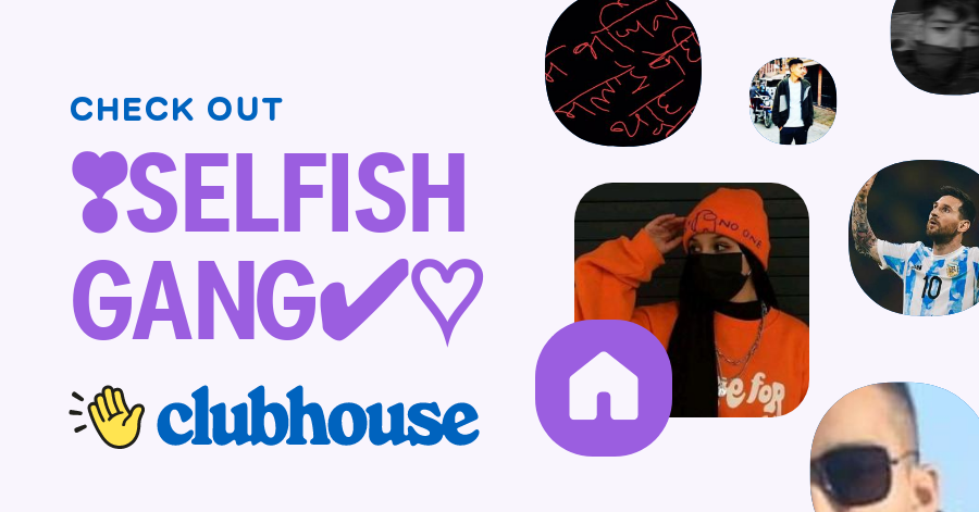 ︎SELFISH GANG ︎♡︎