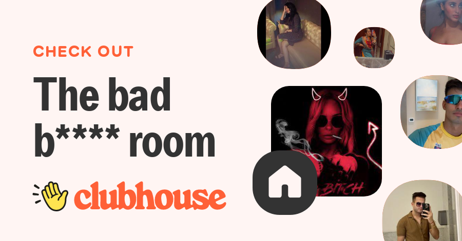 The bad b**** room
