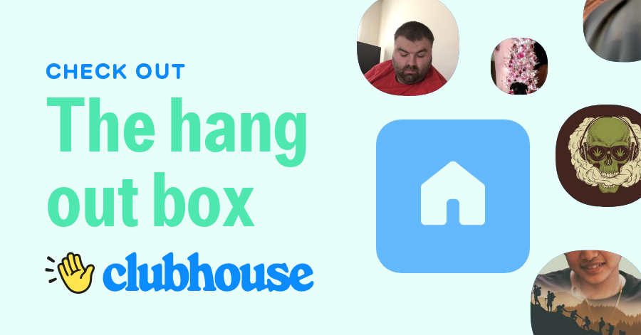 The hang out box