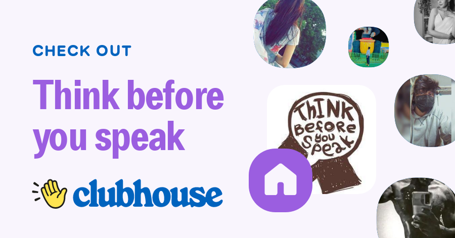 Think before you speak