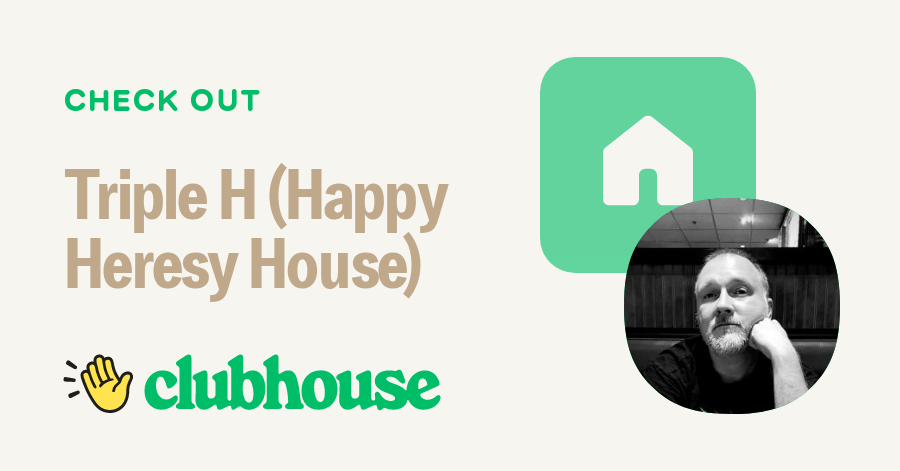 Triple H (Happy Heresy House)