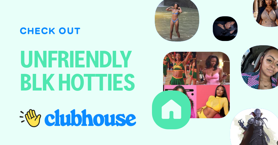 UNFRIENDLY BLK HOTTIES