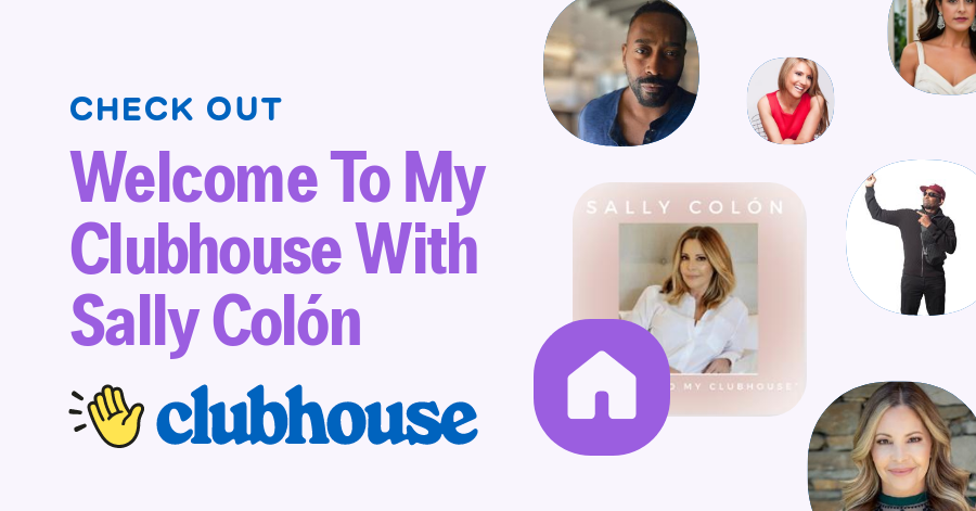 Welcome To My Clubhouse With Sally Colón