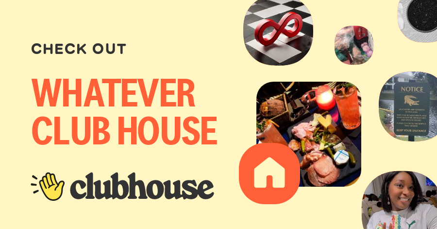 WHATEVER CLUB HOUSE