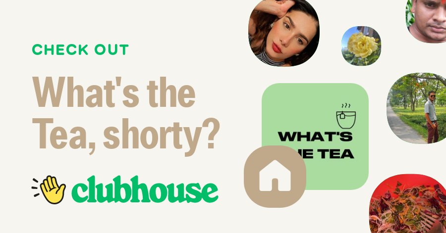 What's the Tea, shorty?