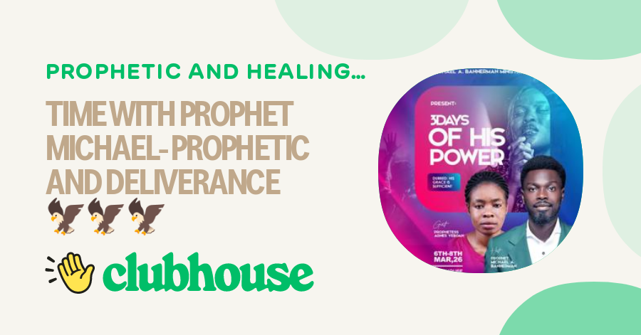 TIME WITH PROPHET MICHAEL- PROPHETIC AND DELIVERANCE 🦅🦅🦅