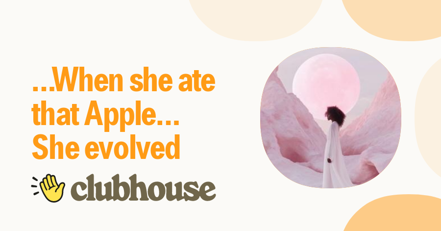 …When she ate that Apple…She evolved