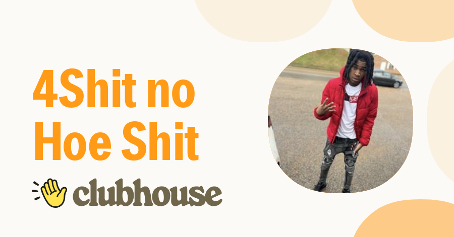 4Shit no Hoe Shit