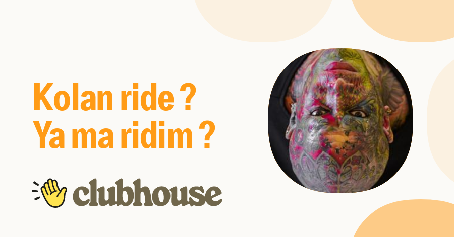 Kolan ride ? Ya ma ridim ? - Clubhouse