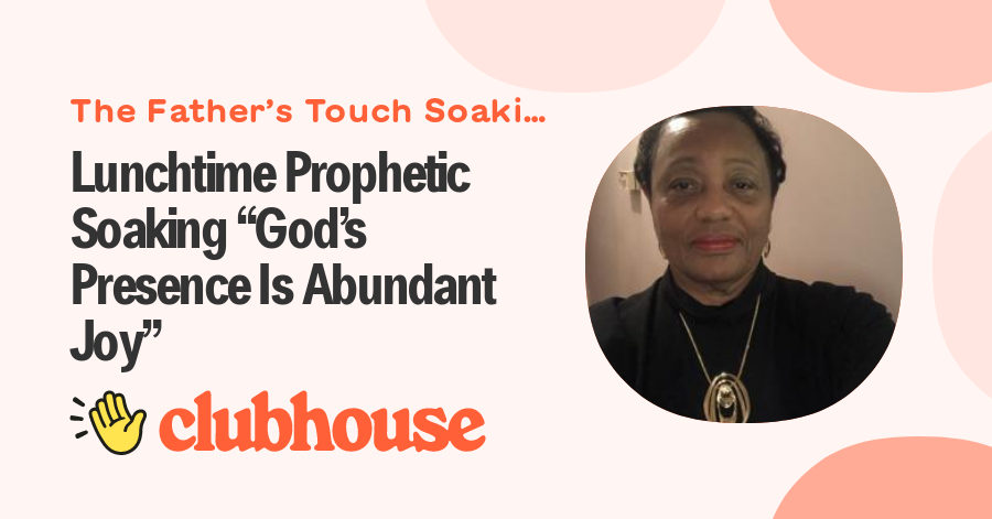 Lunchtime Prophetic Soaking “God’s Presence Is Abundant Joy”