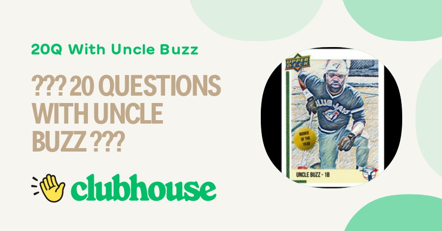 20 QUESTIONS WITH UNCLE BUZZ