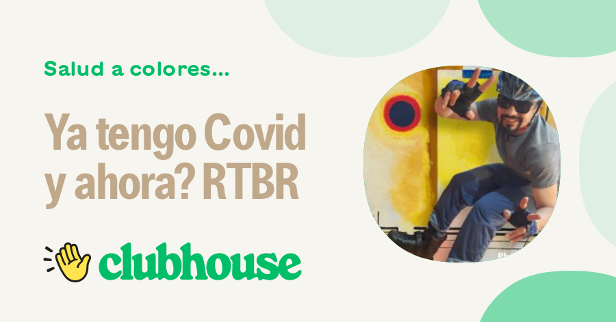 Join Ya tengo Covid y ahora? RTBR