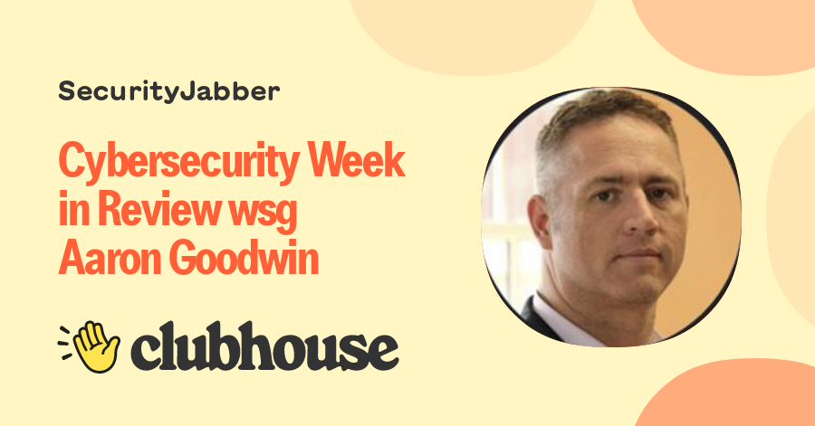 Join Cybersecurity Week in Review wsg Aaron Goodwin