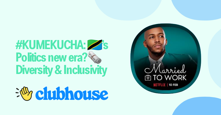 #KUMEKUCHA: 🇹🇿’s Politics new era?🗞️ Diversity & Inclusivity