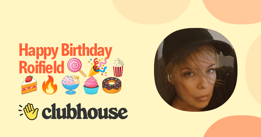 Happy Birthday Roifield 🍭🎉🍿🍰🔥🍨🧁🍩