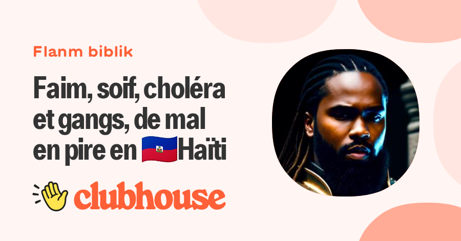 Faim, soif, choléra et gangs, de mal en pire en 🇭🇹Haïti