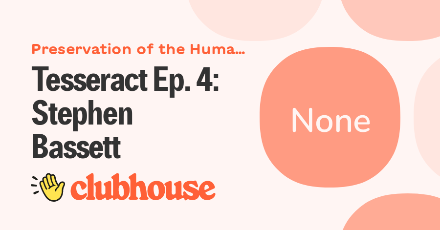 Join Tesseract Ep. 4: Stephen Bassett