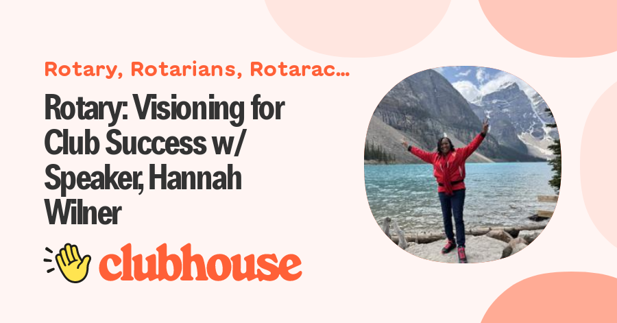 Rotary: Visioning for Club Success w/ Speaker, Hannah Wilner