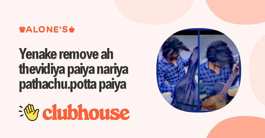 Yenake remove ah thevidiya paiya nariya pathachu.potta paiya