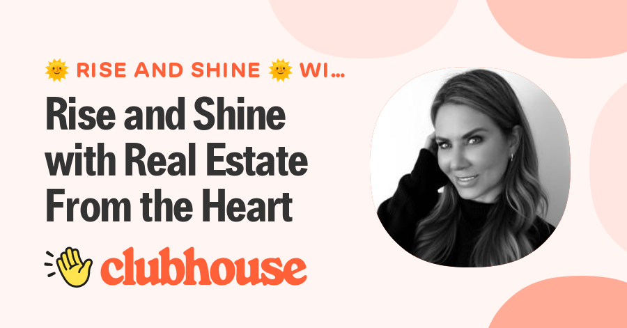 Rise and Shine with Real Estate From the Heart