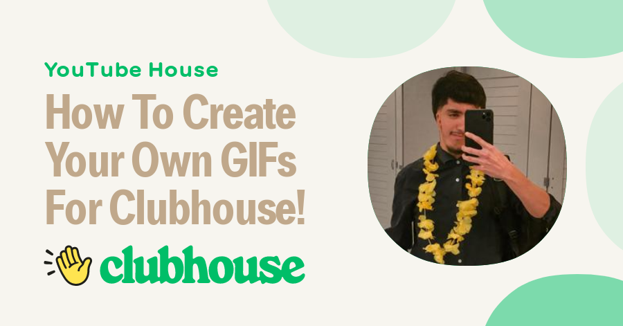 Join How To Create Your Own GIFs For Clubhouse!