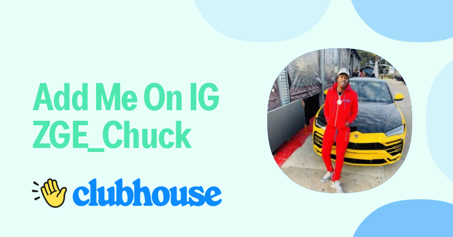 Add Me On IG ZGE_Chuck