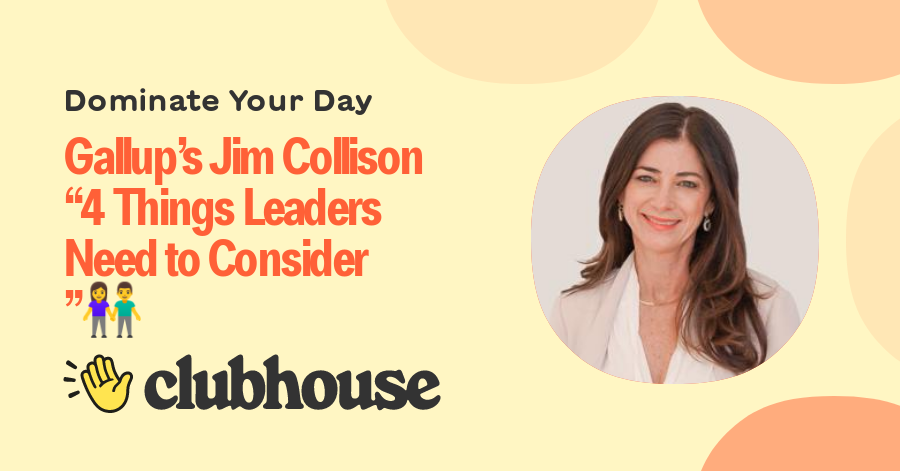 Gallup’s Jim Collison “4 Things Leaders Need to Consider ”👫