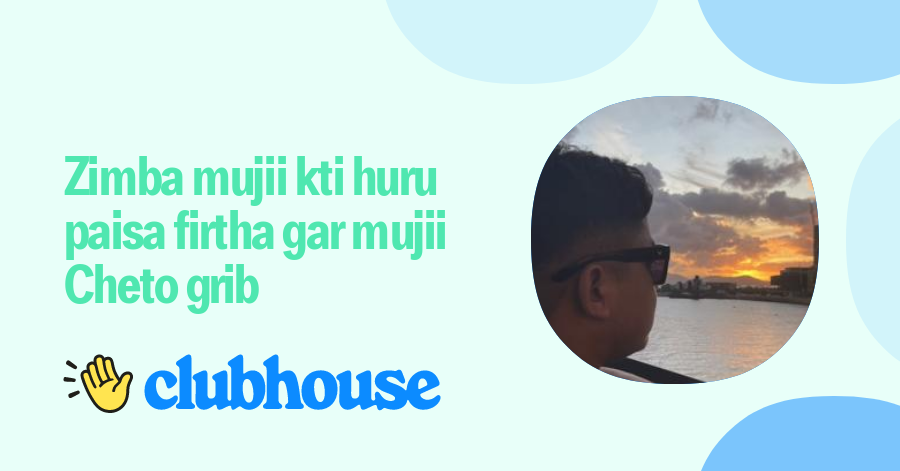 Zimba mujii kti huru paisa firtha gar mujii Cheto grib