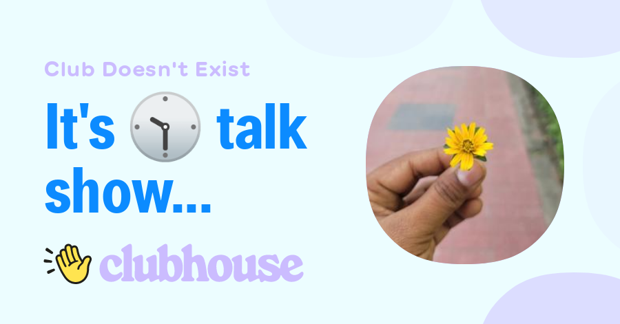 It's 🕥 talk show... - Club Doesn't Exist