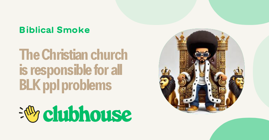 The Christian church is responsible for all BLK ppl problems