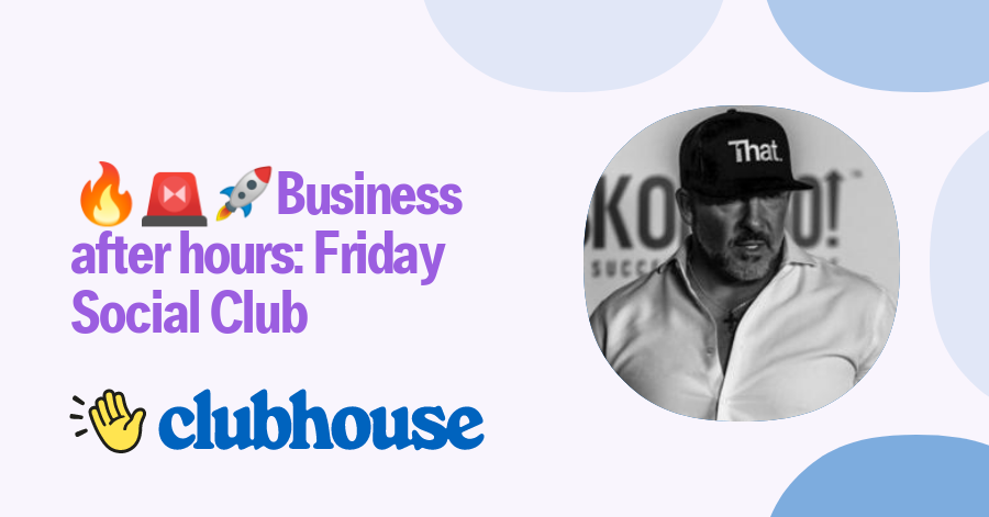 🔥🚨🚀Business after hours: Friday Social Club